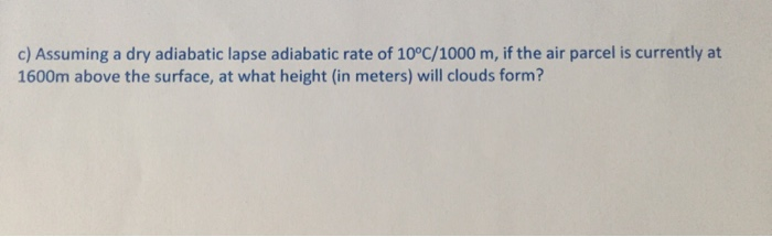 Solved c) Assuming a dry adiabatic lapse adiabatic rate of | Chegg.com