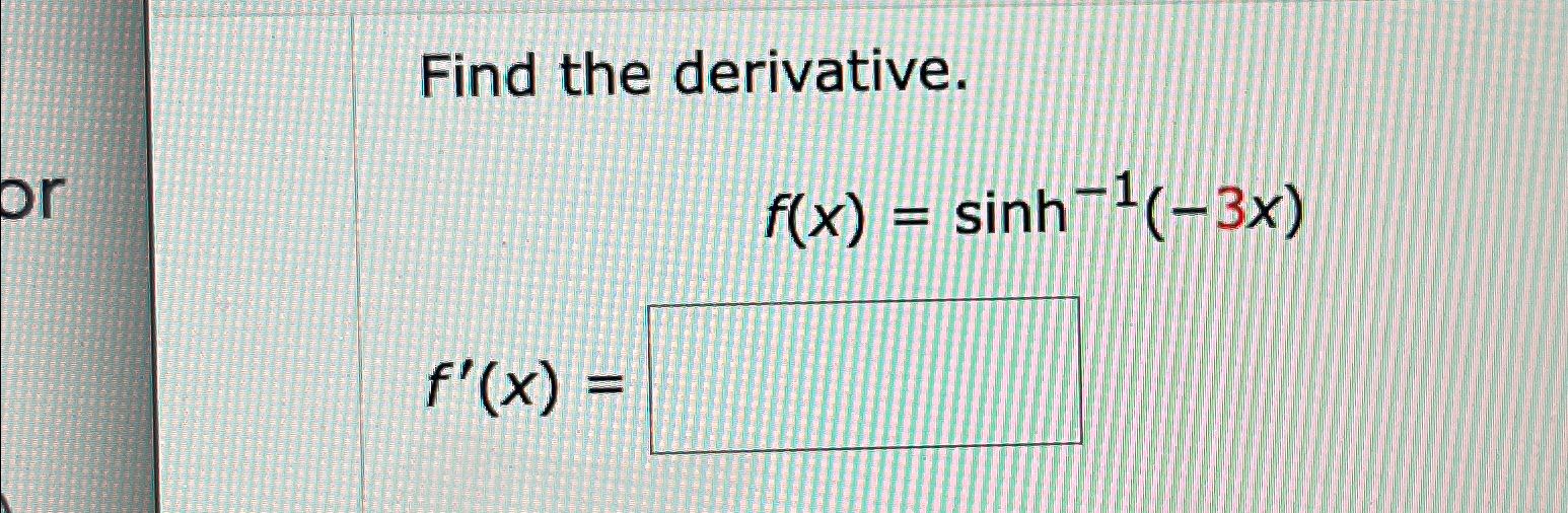 Find the derivative.f(x)=sinh-1(-3x)f'(x)= | Chegg.com