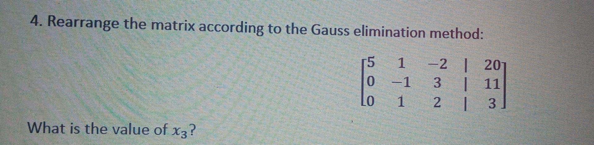 Solved 4. Rearrange the matrix according to the Gauss | Chegg.com