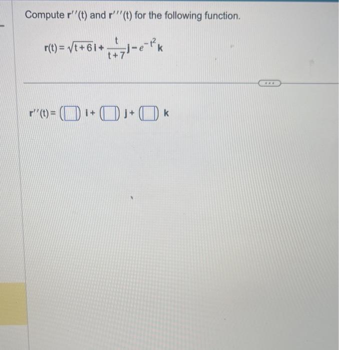 Solved Compute r′′(t) and r′′′(t) for the following | Chegg.com