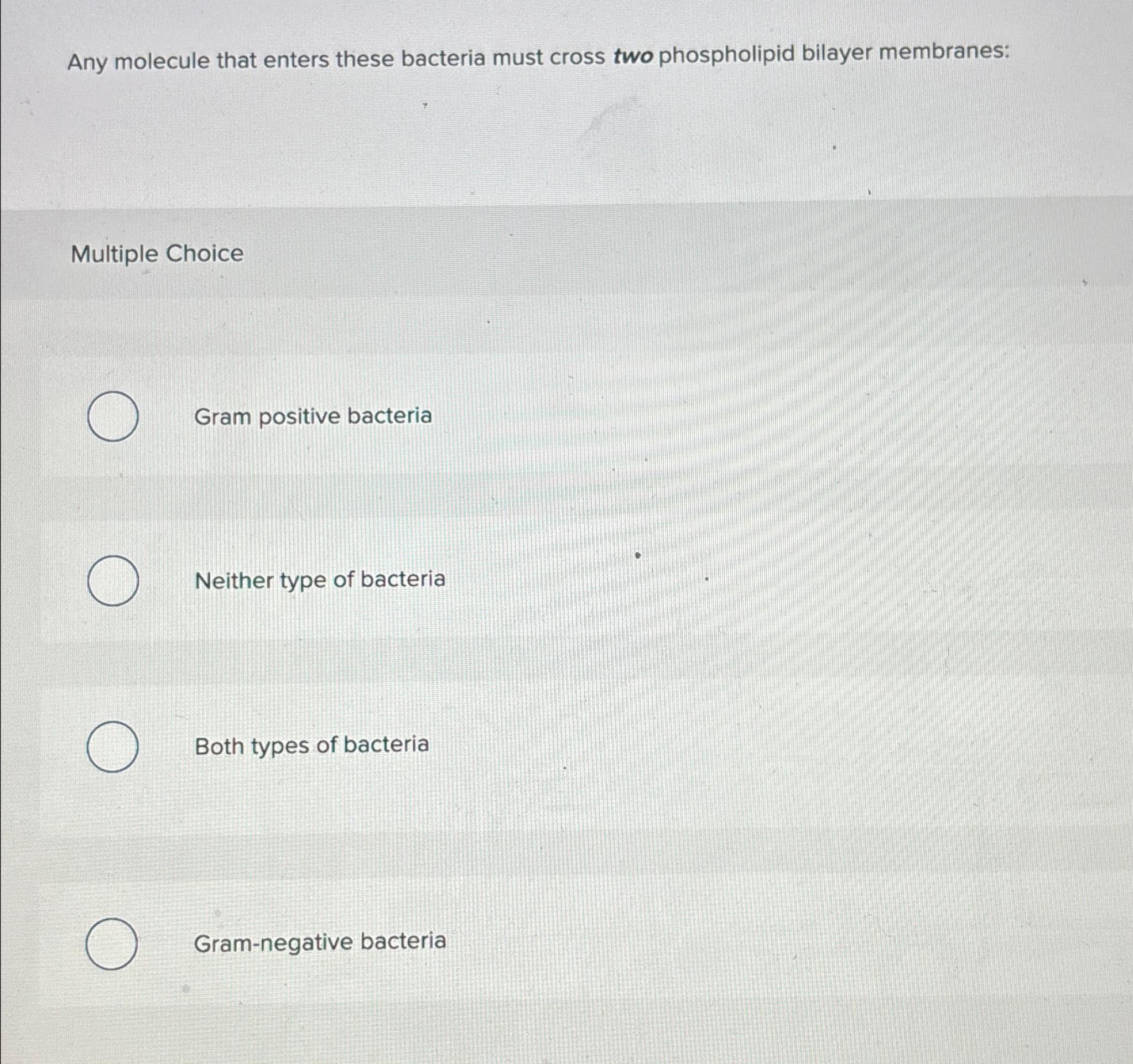 Solved Any molecule that enters these bacteria must cross | Chegg.com