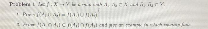 Solved Problem 1 Let f:X→Y be a map with A1,A2⊂X and | Chegg.com