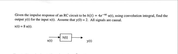 Solved Given the impulse response of an RC circuit to be | Chegg.com