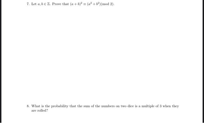 Solved 7. Let a, b e Z. Prove that (a + b)2 = (a + b)(mod | Chegg.com