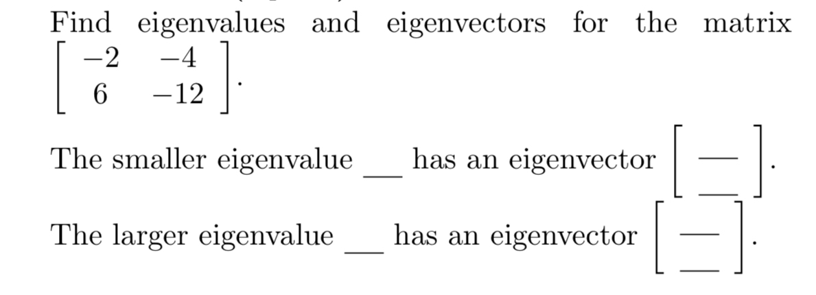 Solved Find eigenvalues and eigenvectors for the matrix | Chegg.com