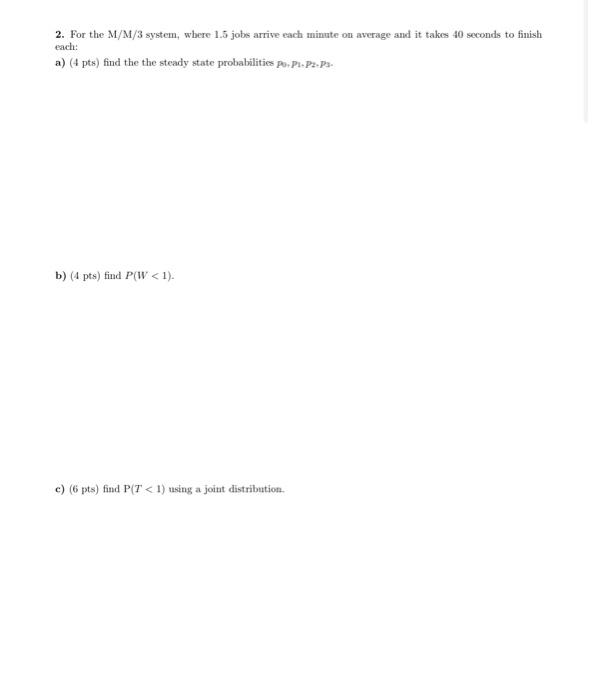 Solved 2. For the M/M/3 system, where 1.5 jobs arrive each | Chegg.com