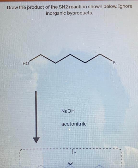 Solved Draw the product of the SN2 reaction shown below. | Chegg.com