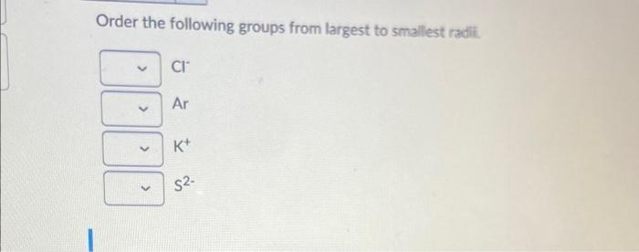 Solved Order the following groups from largest to smallest | Chegg.com