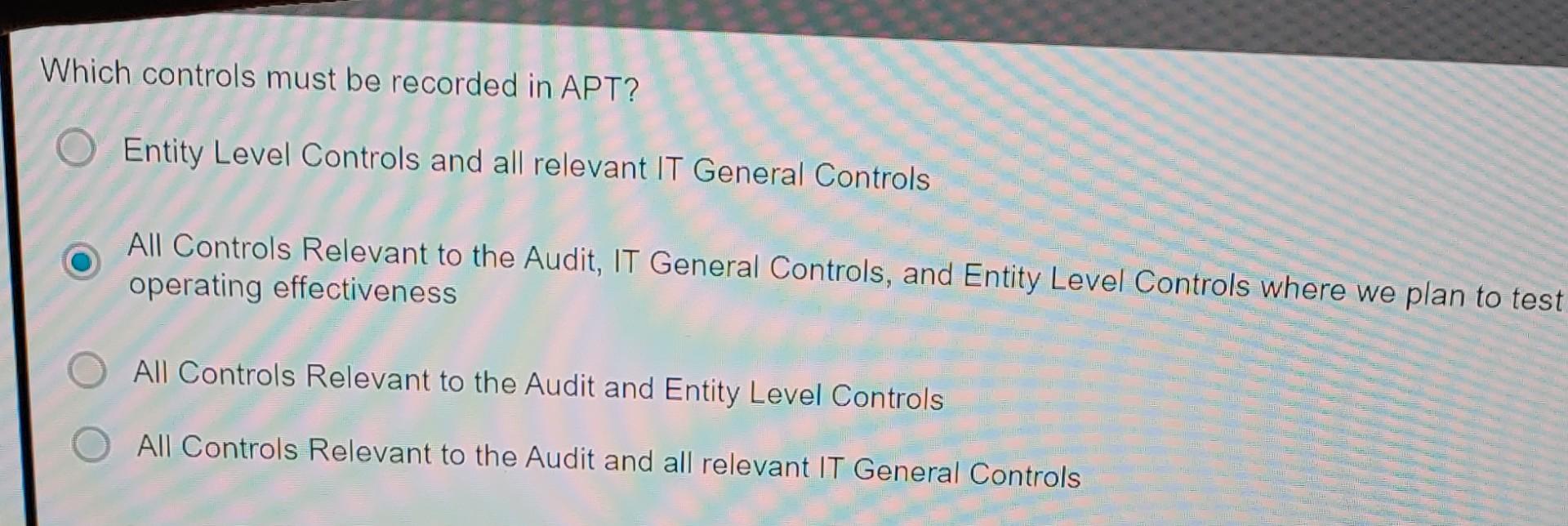 Solved Which controls must be recorded in APT? Entity Level | Chegg.com