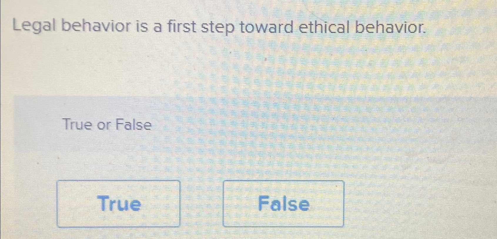 Solved Legal behavior is a first step toward ethical | Chegg.com