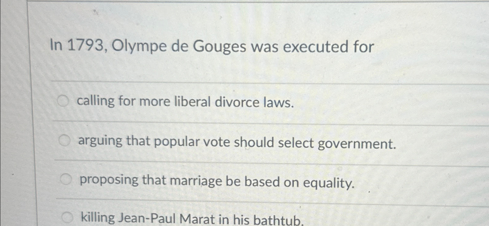 Solved In 1793, ﻿Olympe de Gouges was executed forcalling | Chegg.com