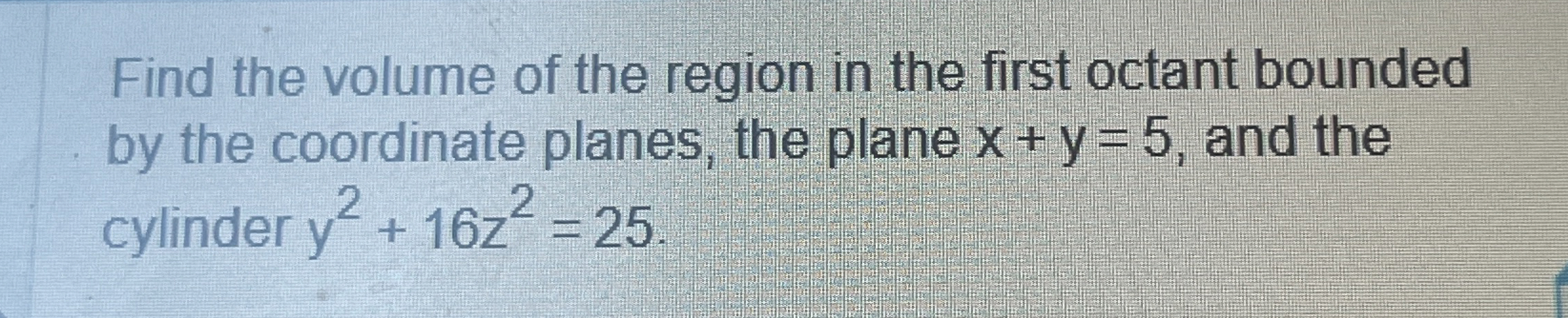 Solved Find the volume of the region in the first octant | Chegg.com