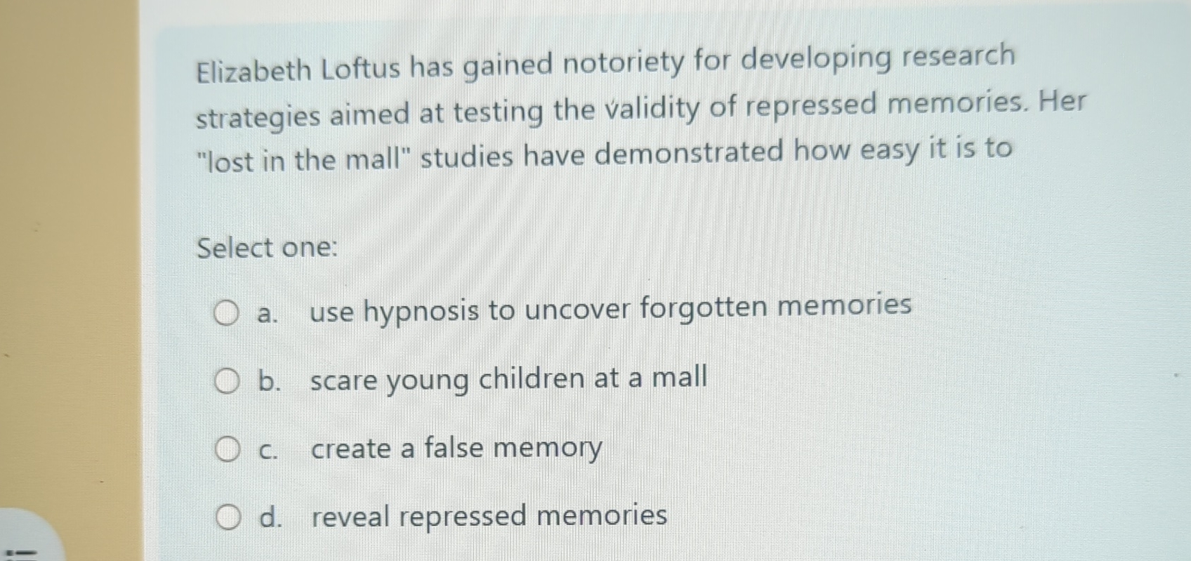 Solved Elizabeth Loftus has gained notoriety for developing | Chegg.com