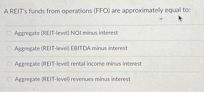 Solved A REIT's funds from operations (FFO) are | Chegg.com