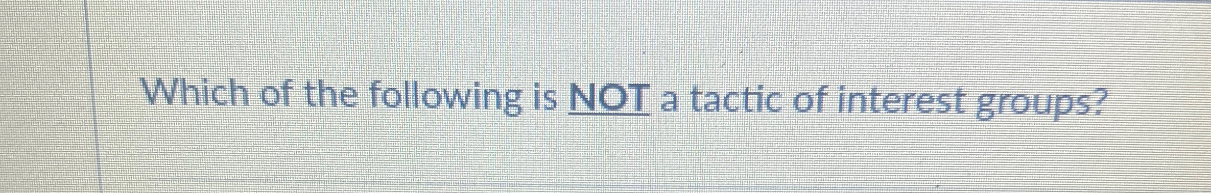Solved Which of the following is NOT a tactic of interest | Chegg.com