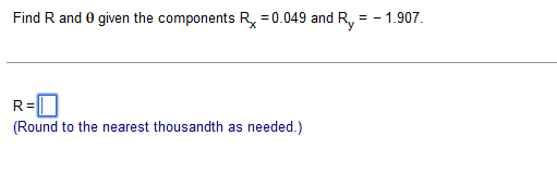 Find R ﻿and θ ﻿given the components Rx=0.049 ﻿and | Chegg.com