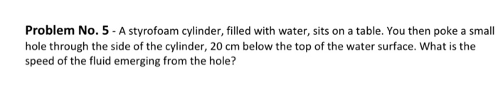 Solved Problem No. 5 - A styrofoam cylinder, filled with | Chegg.com