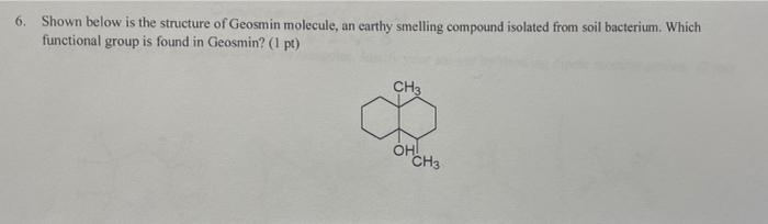 Solved 6. Shown below is the structure of Geosmin molecule, | Chegg.com