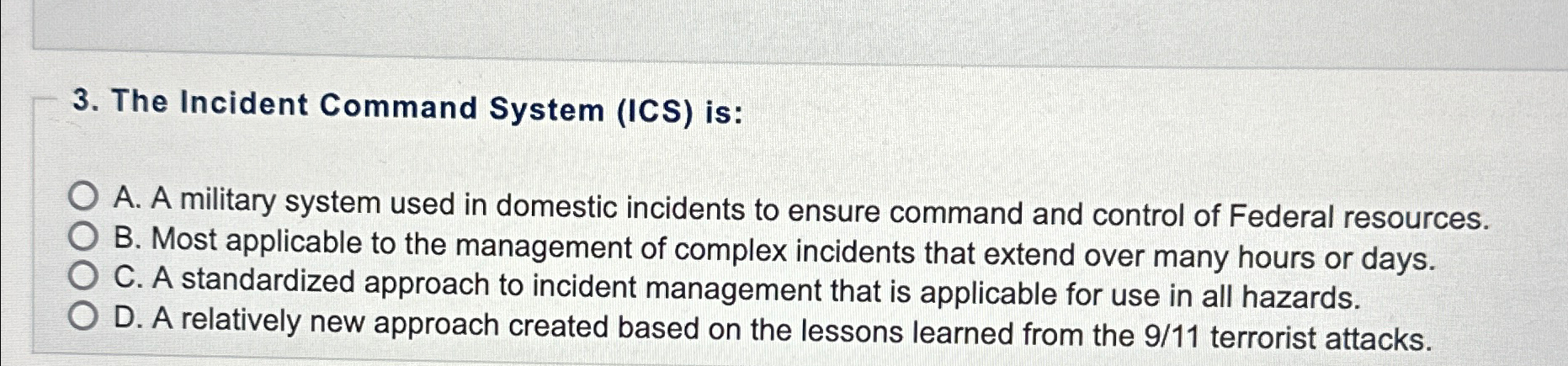 Solved The Incident Command System (ICS) ﻿is:A. ﻿A military | Chegg.com