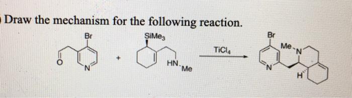 Solved Draw the mechanism for the following reaction. SiMe3 | Chegg.com