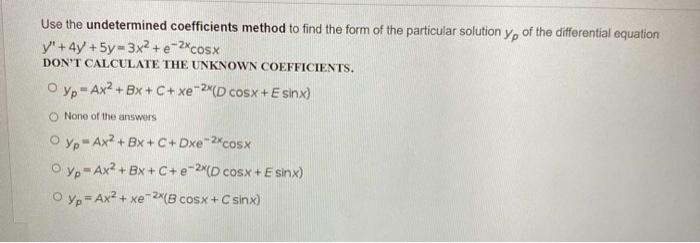 Solved Use the undetermined coefficients method to find the | Chegg.com