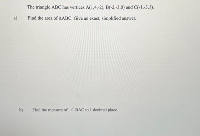 Solved The triangle ABC has vertices A(1,4,−2),B(−2,−3,0) | Chegg.com