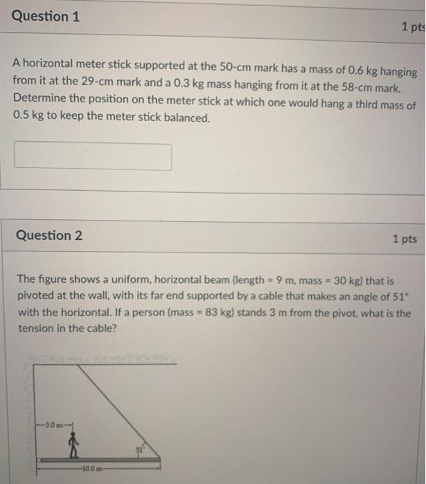 Solved Question 1 1 pts A horizontal meter stick supported | Chegg.com