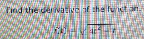 Solved Find the derivative of the function.f(t)=4t2-t2 | Chegg.com