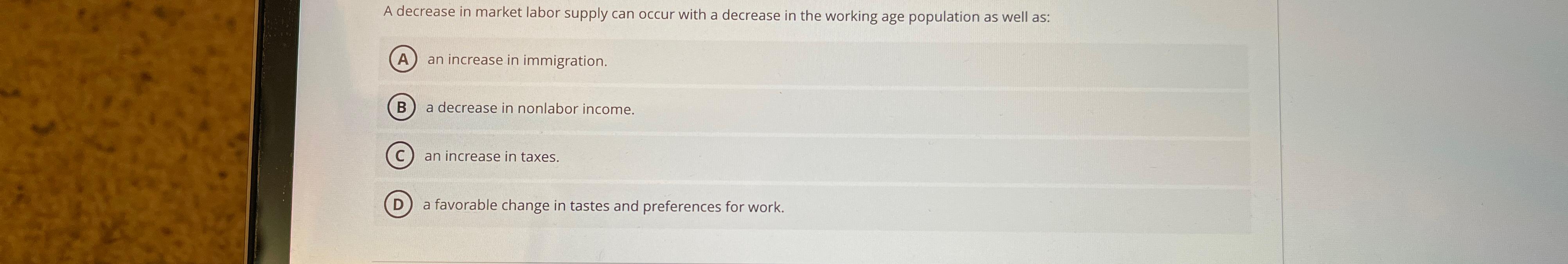 Solved A decrease in market labor supply can occur with a | Chegg.com