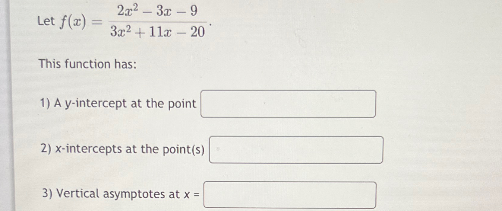 Solved Let f(x)=2x2-3x-93x2+11x-20This function has:A | Chegg.com