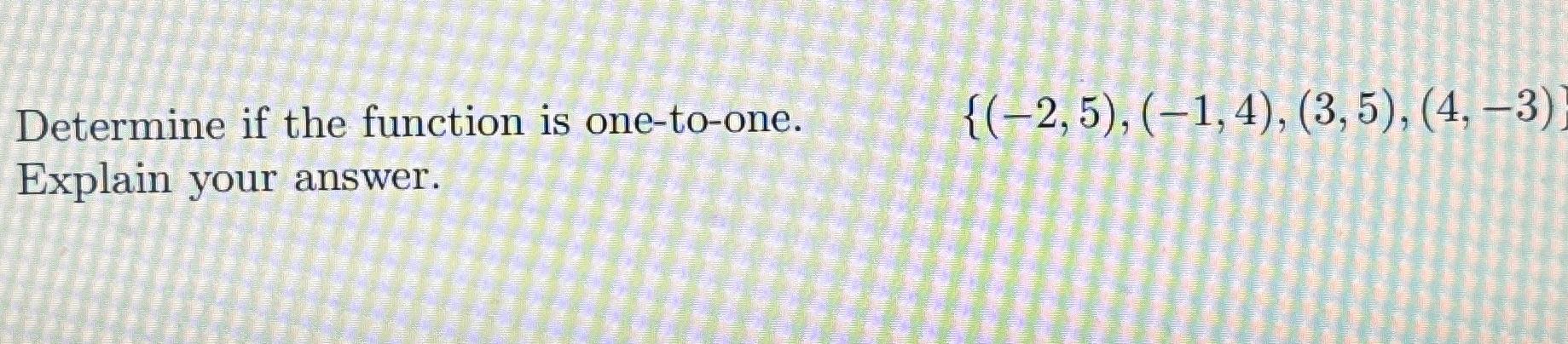 Solved Determine if the function is one-to-one.Explain your | Chegg.com