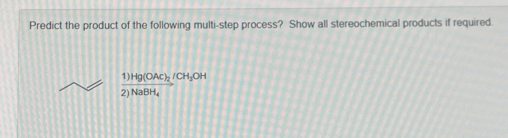 Solved Predict the product of the following multi-step | Chegg.com