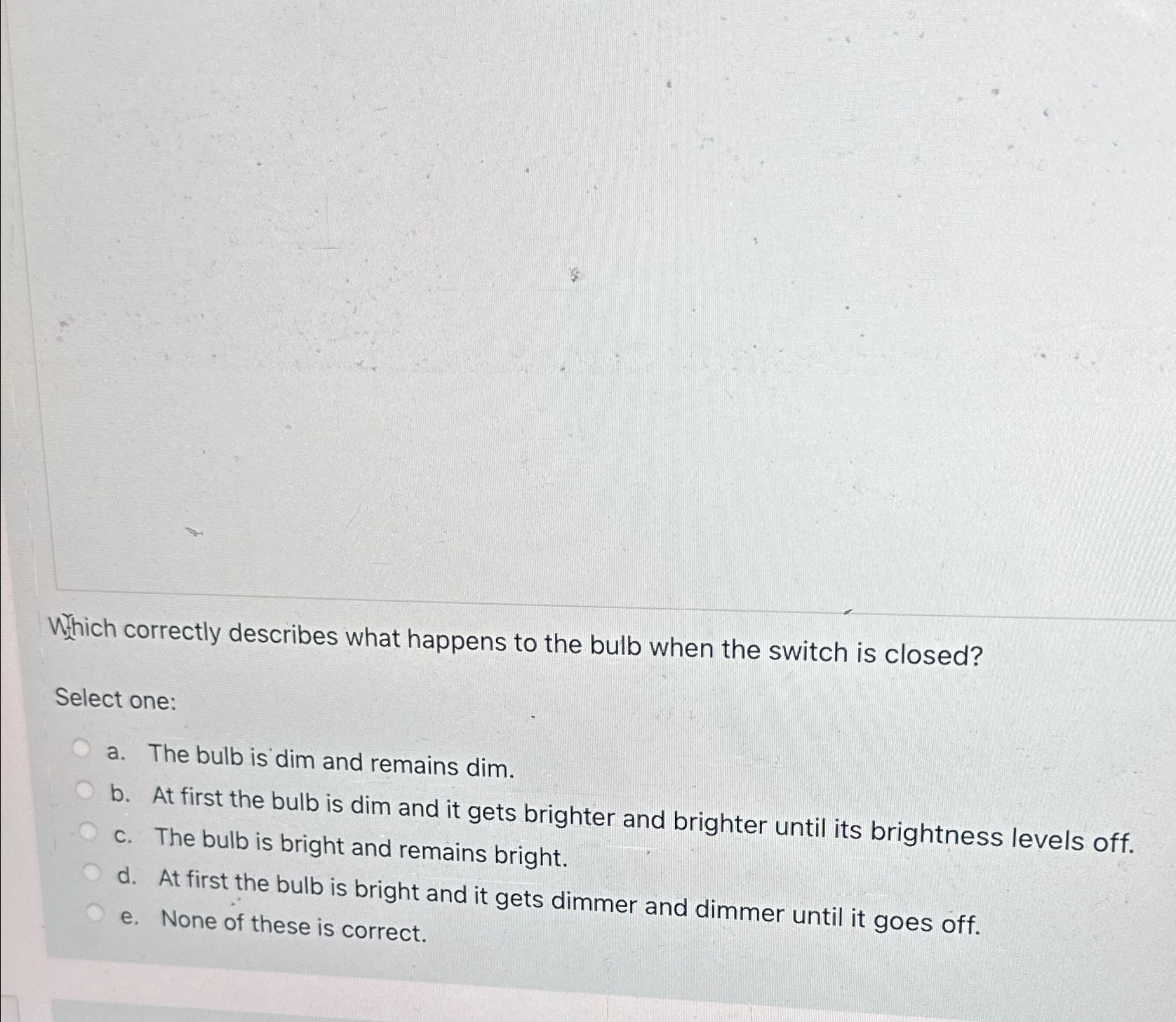 Solved Which correctly describes what happens to the bulb | Chegg.com