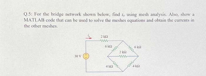 Solved Q.5: For the bridge network shown below, find io | Chegg.com
