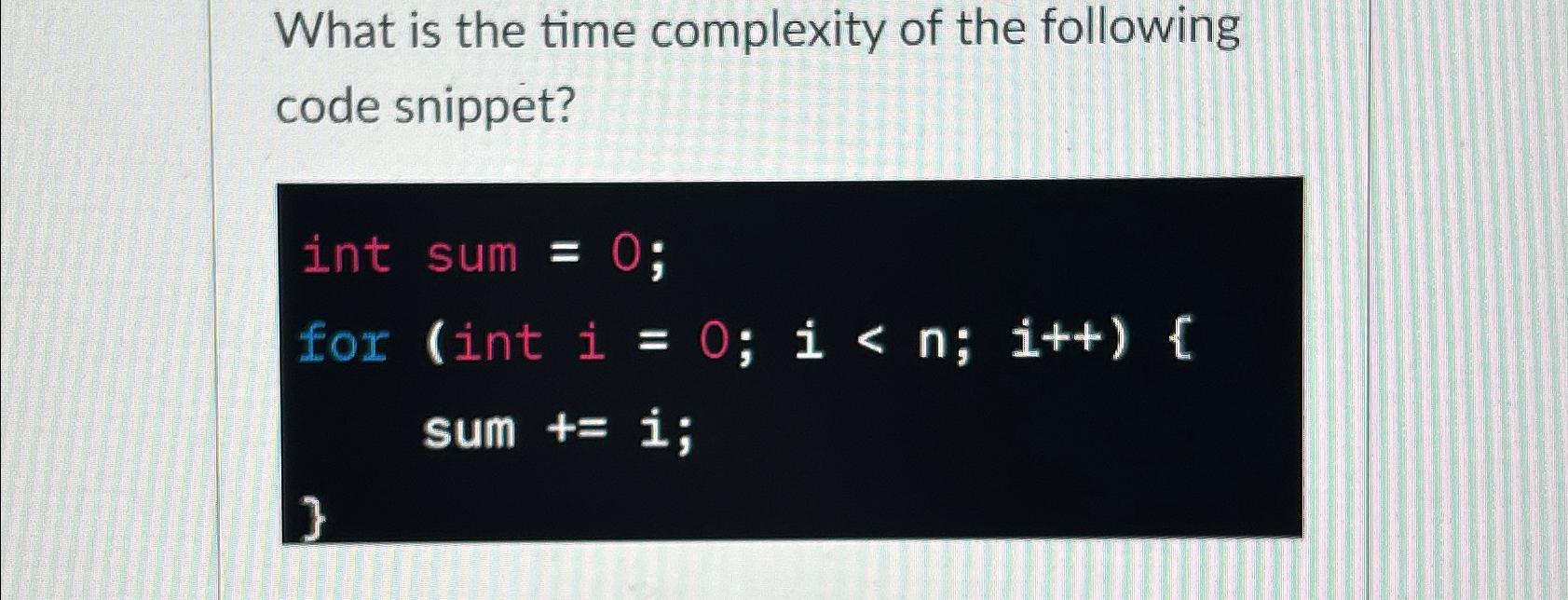 Solved What is the time complexity of the following code | Chegg.com