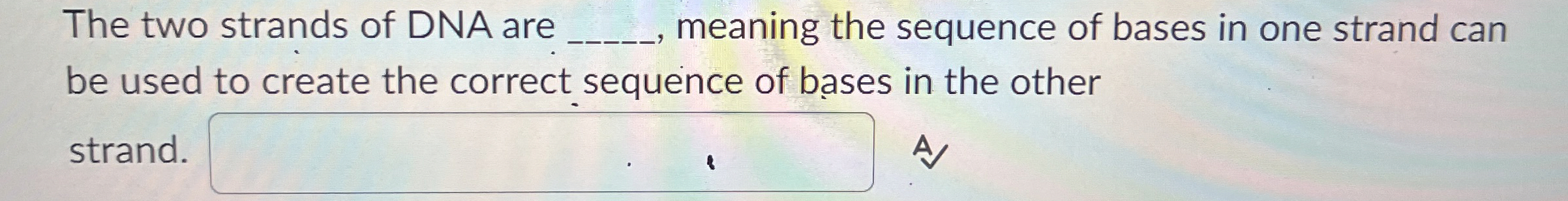 Solved The two strands of DNA are q, , ﻿meaning the sequence | Chegg.com