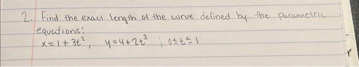 Solved 2. Find the exact length of the curve defined by the | Chegg.com