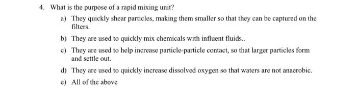 Solved 4. What is the purpose of a rapid mixing unit? a) | Chegg.com