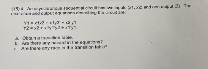 Solved (15) 4. An asynchronous sequential circuit has two | Chegg.com