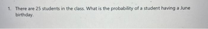 Solved 1. There are 25 students in the class. What is the | Chegg.com