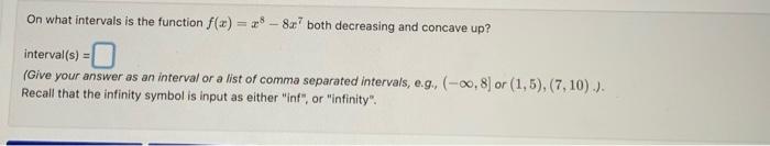 Solved On what intervals is the function f(x)=x8−8x7 both | Chegg.com