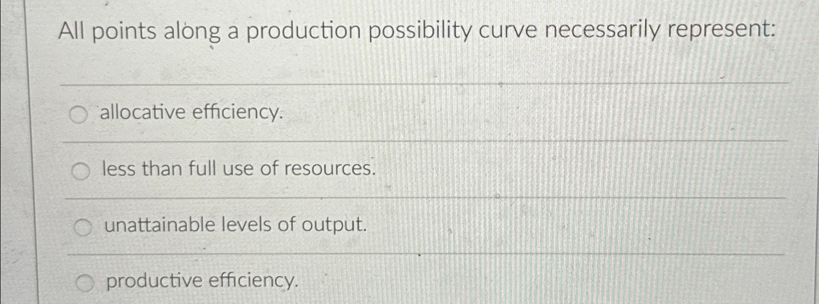 Solved All points along a production possibility curve | Chegg.com