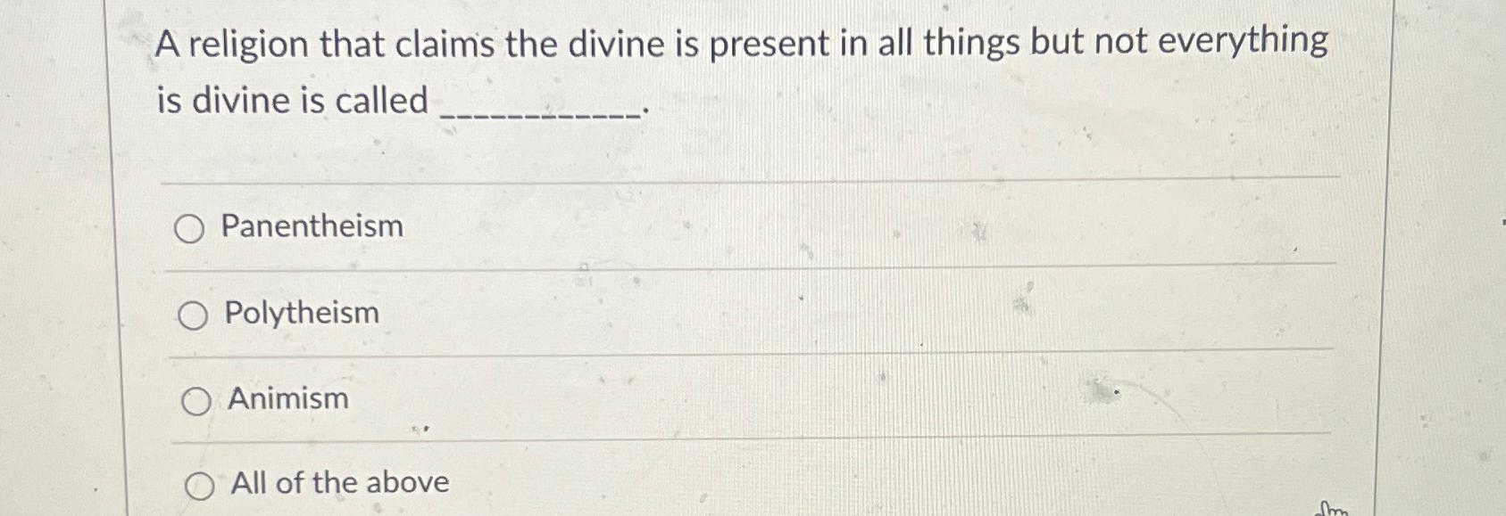 Solved A religion that claims the divine is present in all | Chegg.com