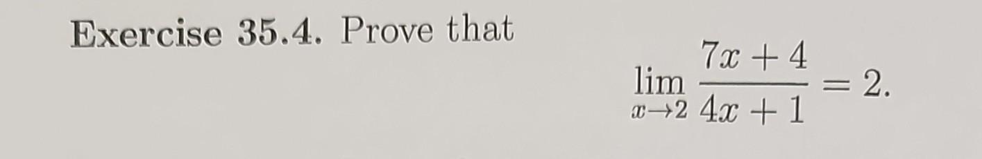 Solved Exercise 35.4. Prove that limx→24x+17x+4=2 | Chegg.com