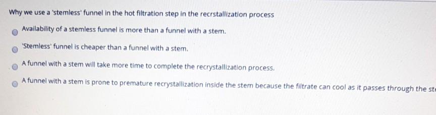 Solved Why we use a 'stemless' funnel in the hot filtration | Chegg.com