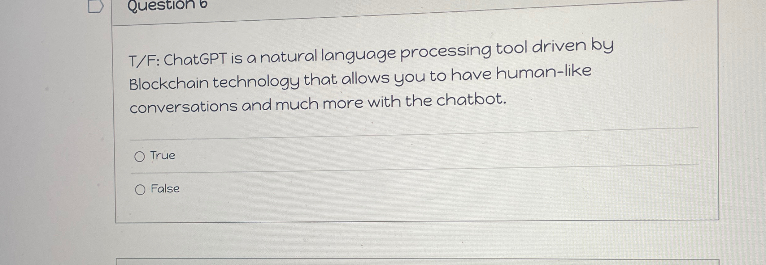 Solved Question 6T/F: ChatGPT is a natural language | Chegg.com