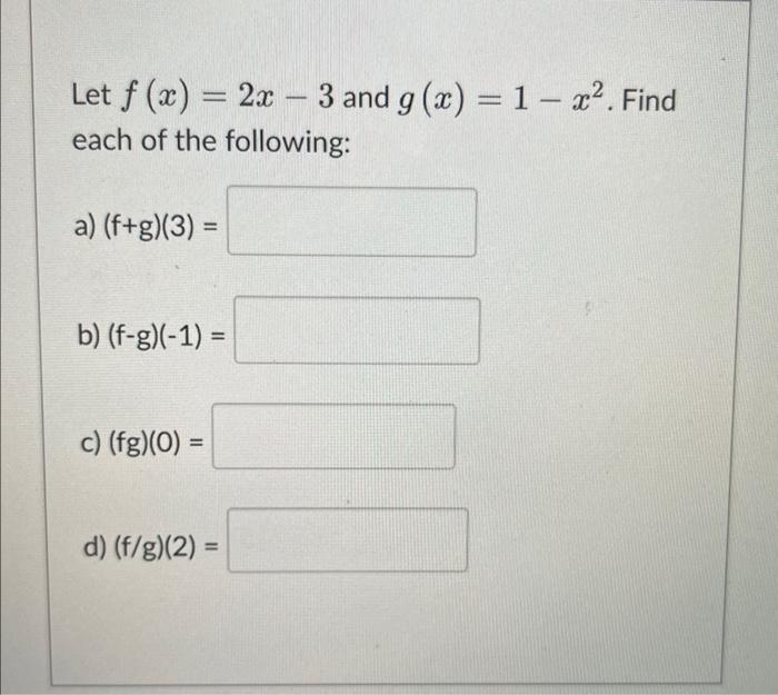 Solved Let f(x)=2x−3 and g(x)=1−x2. Find each of the | Chegg.com