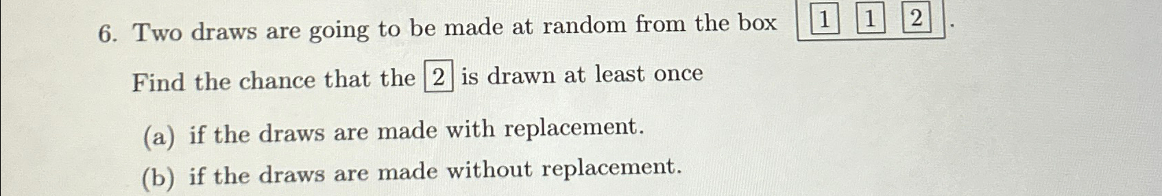 Two draws are going to be made at random from the box | Chegg.com
