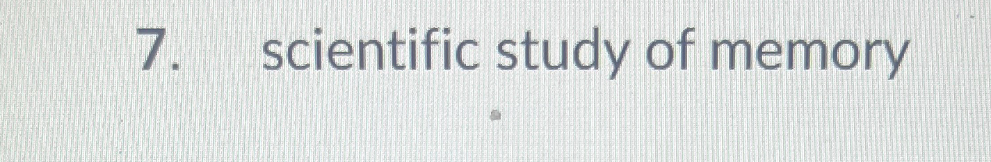 Solved scientific study of memory | Chegg.com