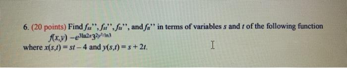 Solved 6. (20 points) Find fss′′,fst′′,fts′′, and ftt′′ in | Chegg.com
